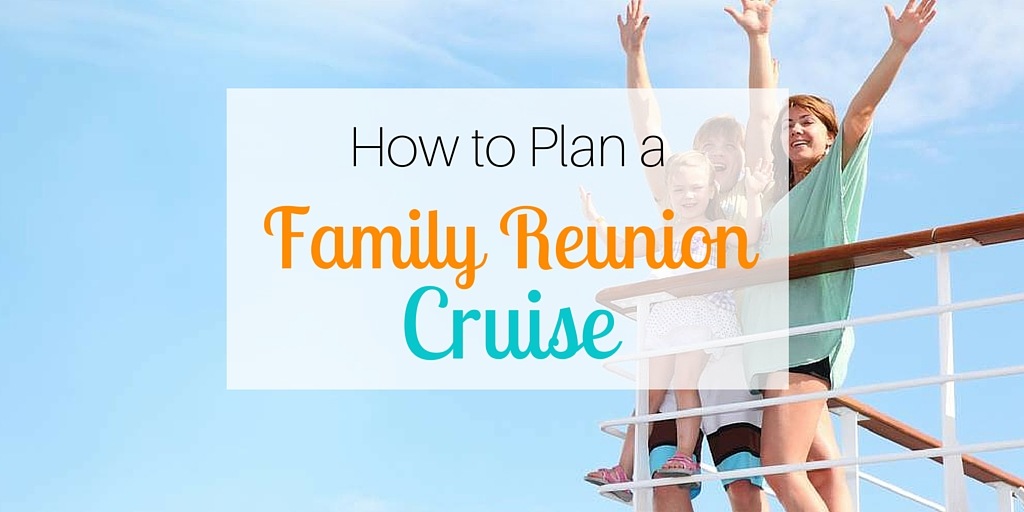How To Plan A Family Reunion Cruise
