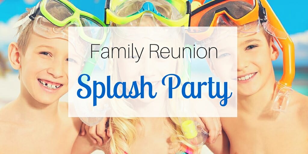 Family Reunion Splash Party