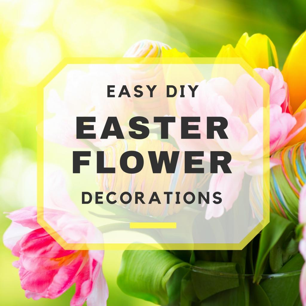 Easy Easter Flower Decorating Ideas