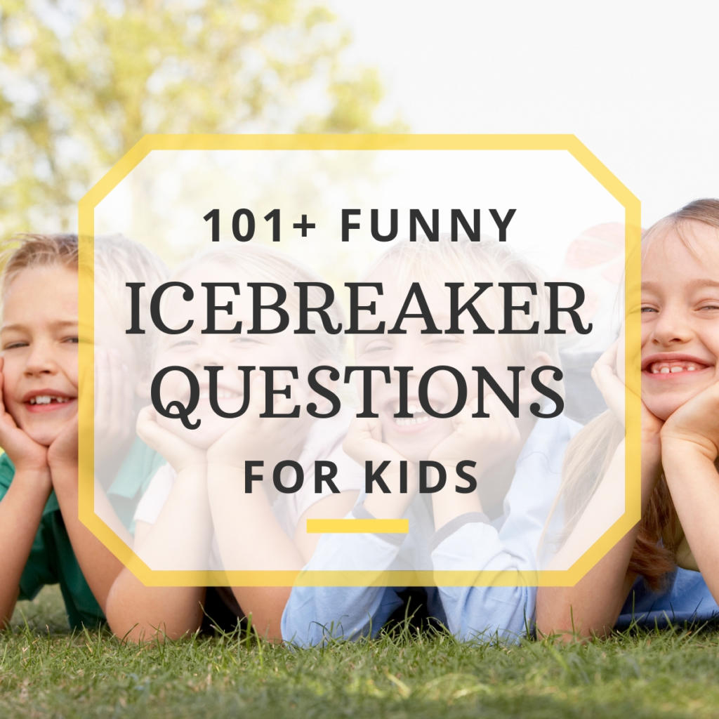 101 Funny Icebreaker Questions for Kids to Ask Each Other