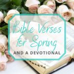 28 Bible Verses for Spring and a Devotional | Gathered Again
