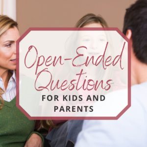 45 Open-Ended Questions for Kids and Parents to Initiate Conversation