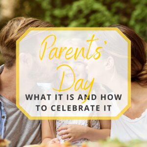 What is Parents' Day and How Do You Celebrate it?
