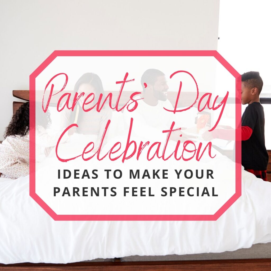 15 Parents' Day Celebration Ideas to Make Your Parents Feel Special