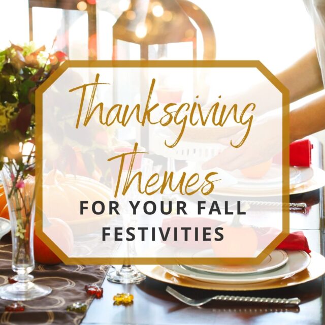 20 Thanksgiving Party Themes For Your Fall Festivities 
