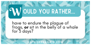 Bible Would You Rather Questions