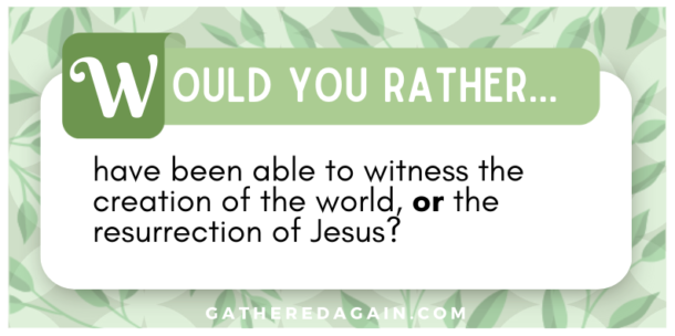 Bible Would You Rather Questions