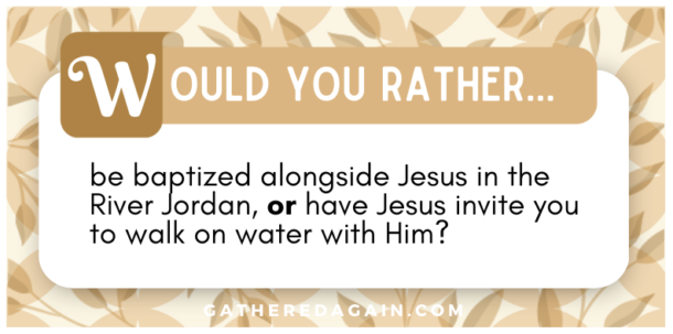 Bible Would You Rather Questions